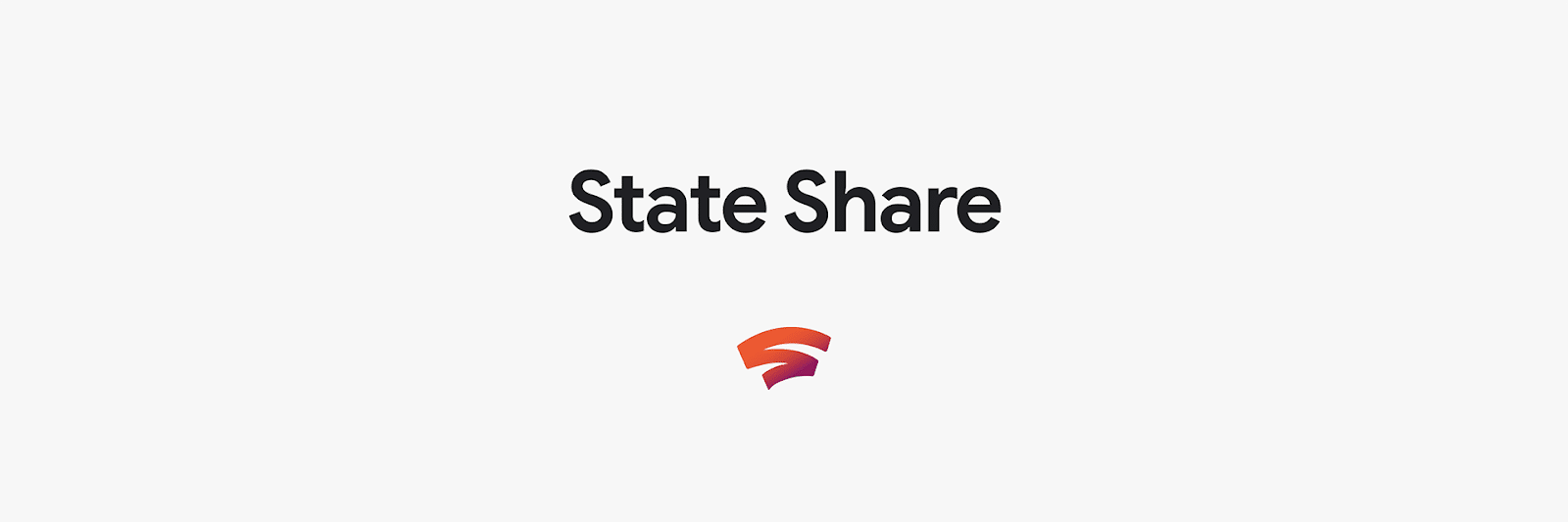 Stadia Features - State Share - Cloud Dosage