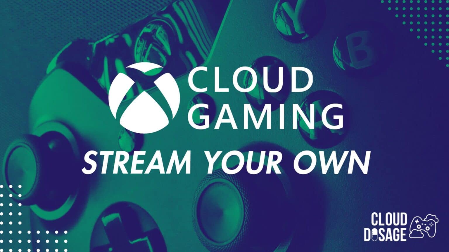 Nine New Titles Coming to Xbox Streaming Service - Cloud Dosage